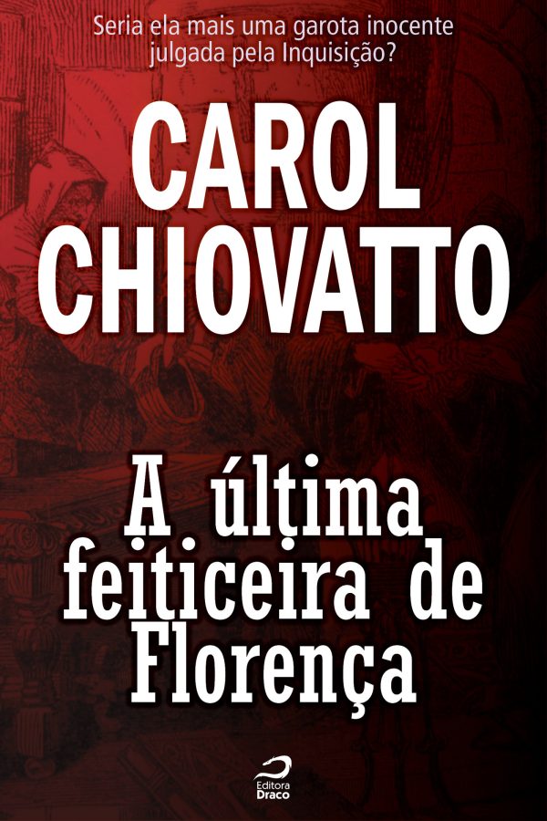 A última feiticeira de Florença, Carol Chiovatto (e-book) – Editora Draco